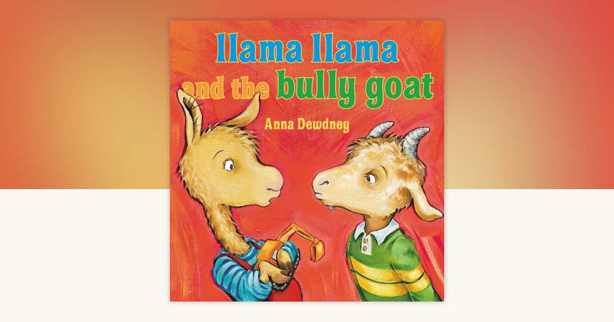 Llama Llama and the Bully Goat by Anna Dewdney: 9780670013951 ...