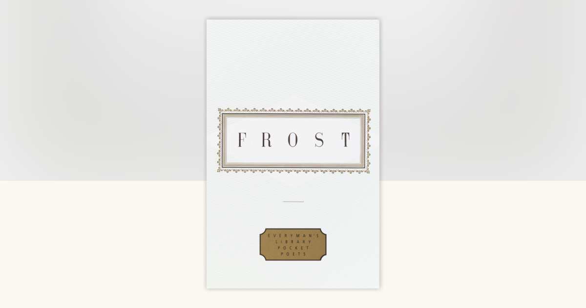 Frost: Poems by Robert Frost: 9780679455141 | PenguinRandomHouse.com: Books