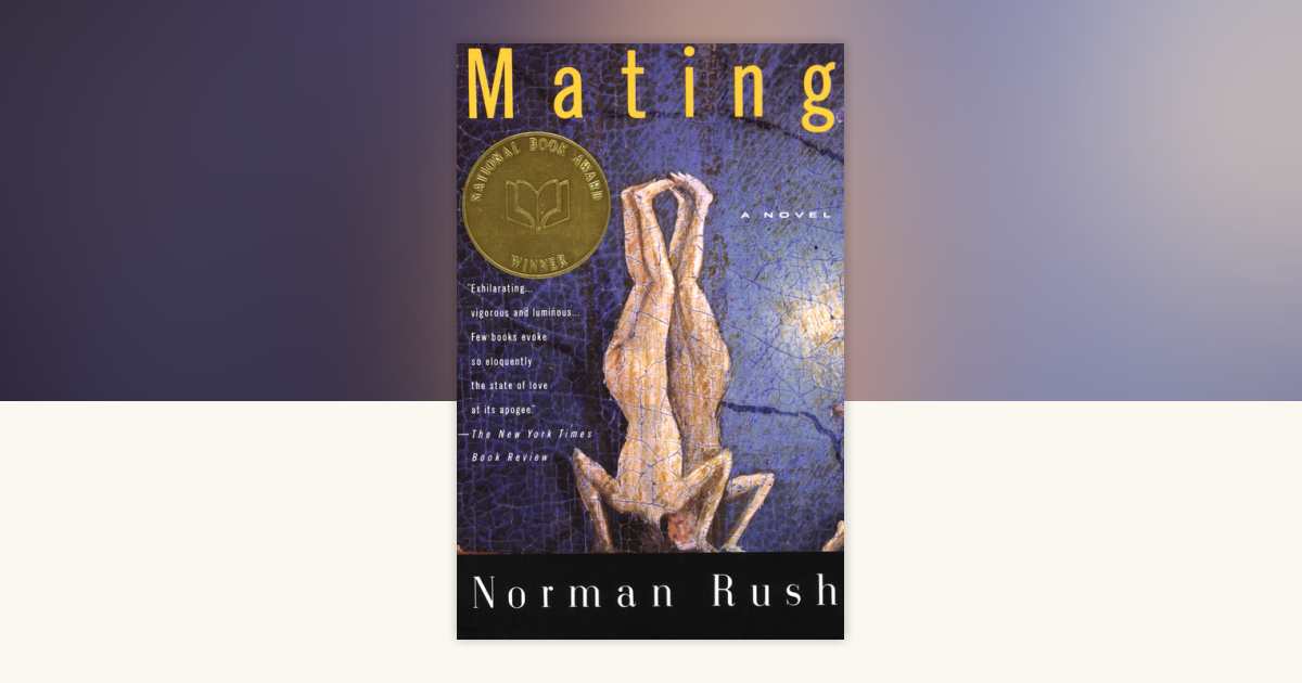 Mating by Norman Rush: 9780679737094 | PenguinRandomHouse.com: Books
