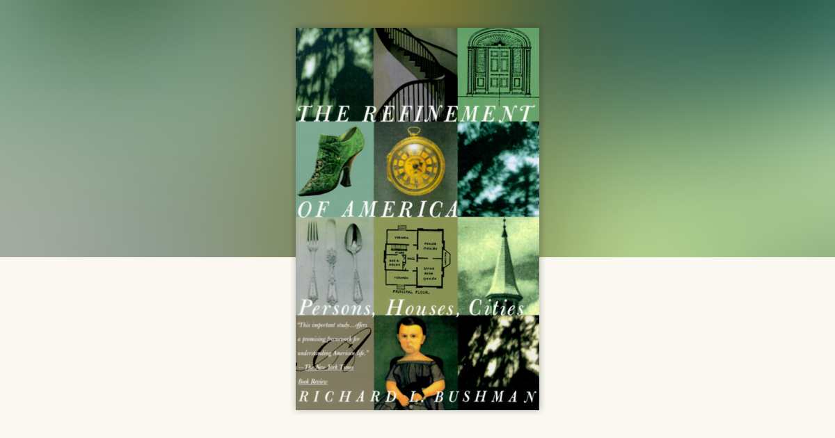 The Refinement of America by Richard Lyman Bushman: 9780679744146 ...