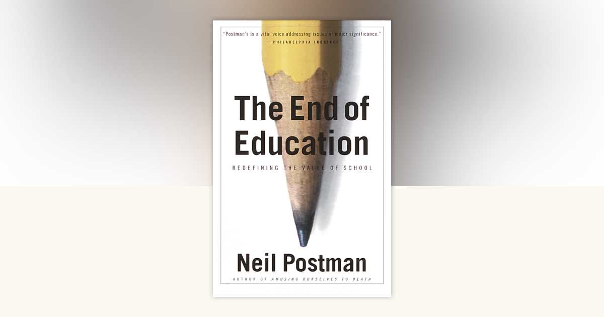 The End of Education by Neil Postman: 9780679750314 ...