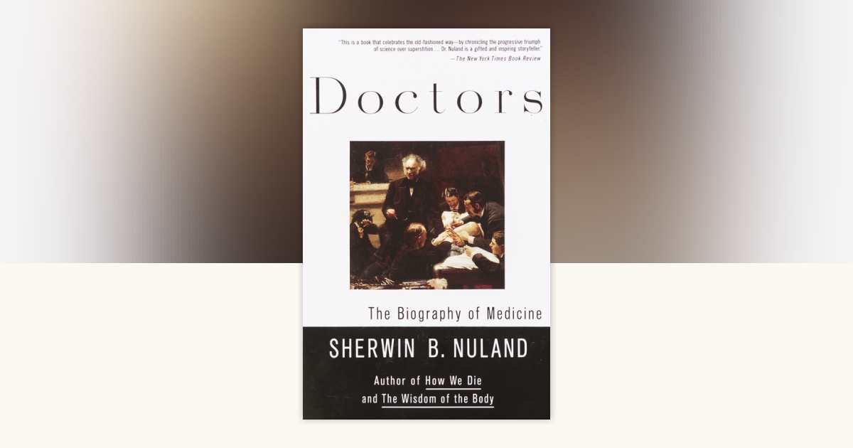 Doctors by Sherwin B. Nuland: 9780679760092 | PenguinRandomHouse.com: Books