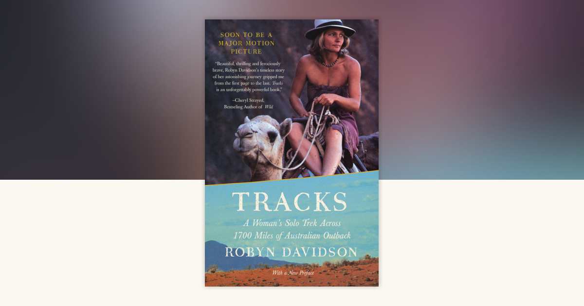 Tracks by Robyn Davidson: 9780679762874 | PenguinRandomHouse.com: Books