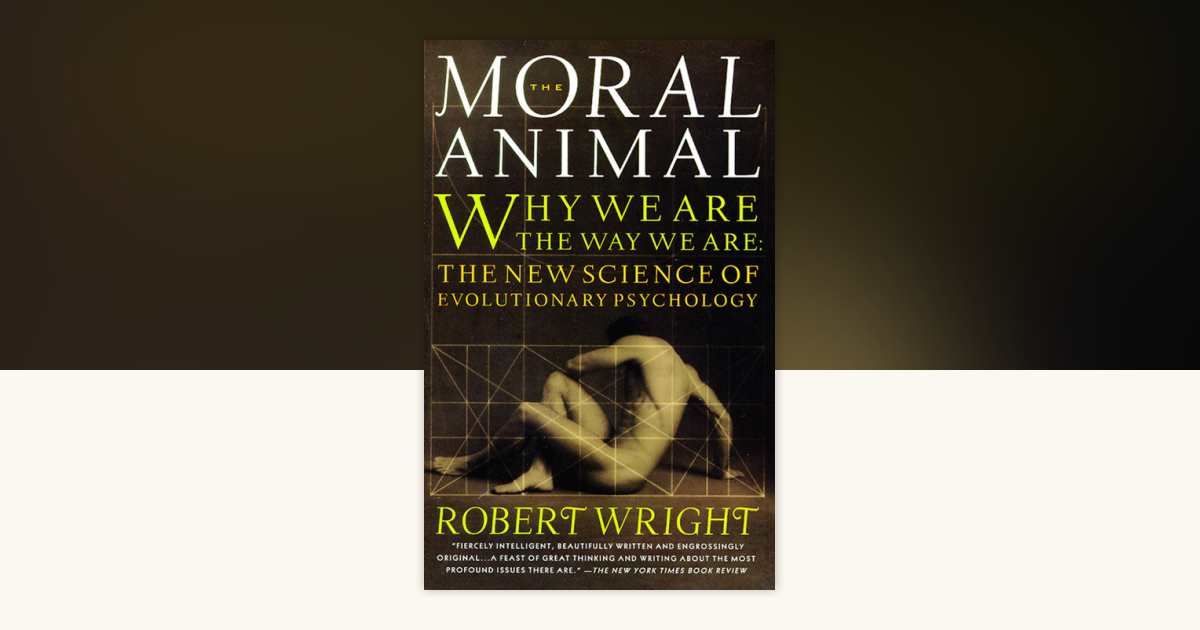 The Moral Animal by Robert Wright: 9780679763994 | PenguinRandomHouse ...