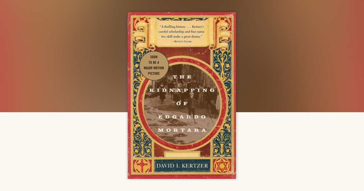The Kidnapping of Edgardo Mortara by David I. Kertzer: 9780679768173 ...