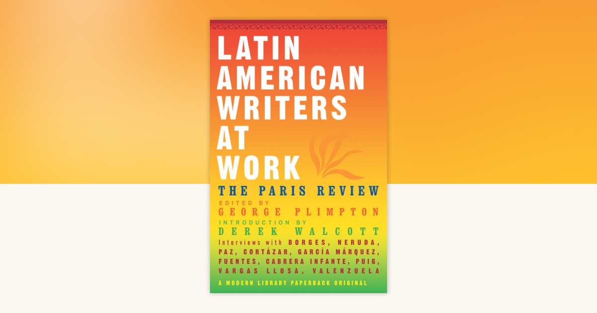 Latin American Writers at Work by Paris Review: 9780679773498 ...