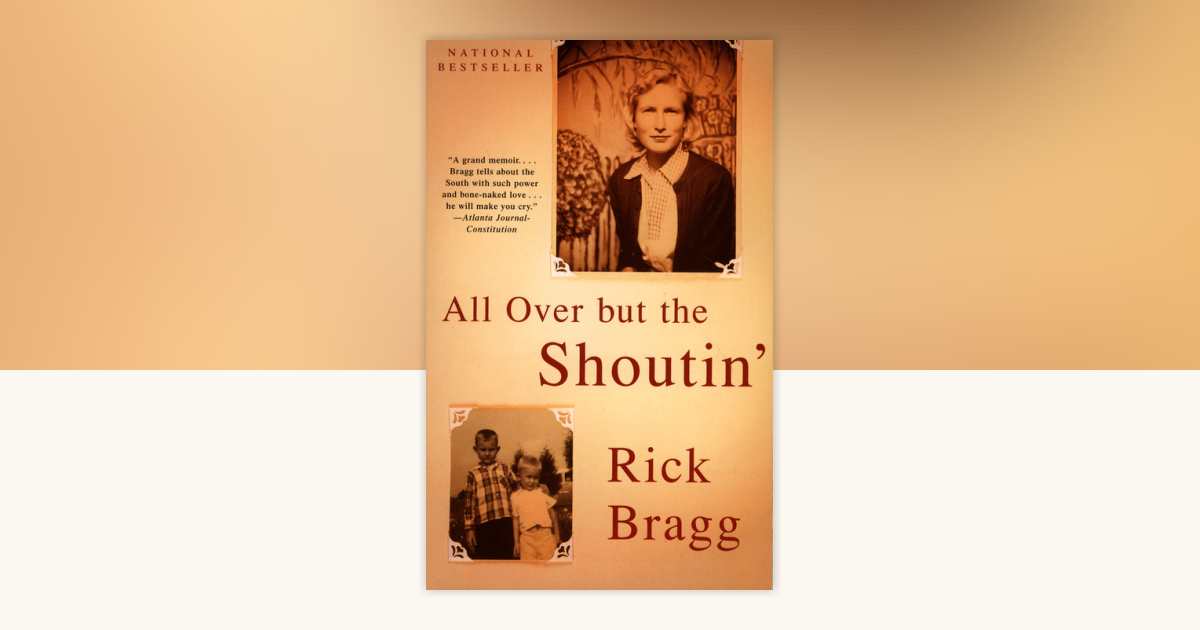 All Over but the Shoutin' by Rick Bragg: 9780679774020 ...