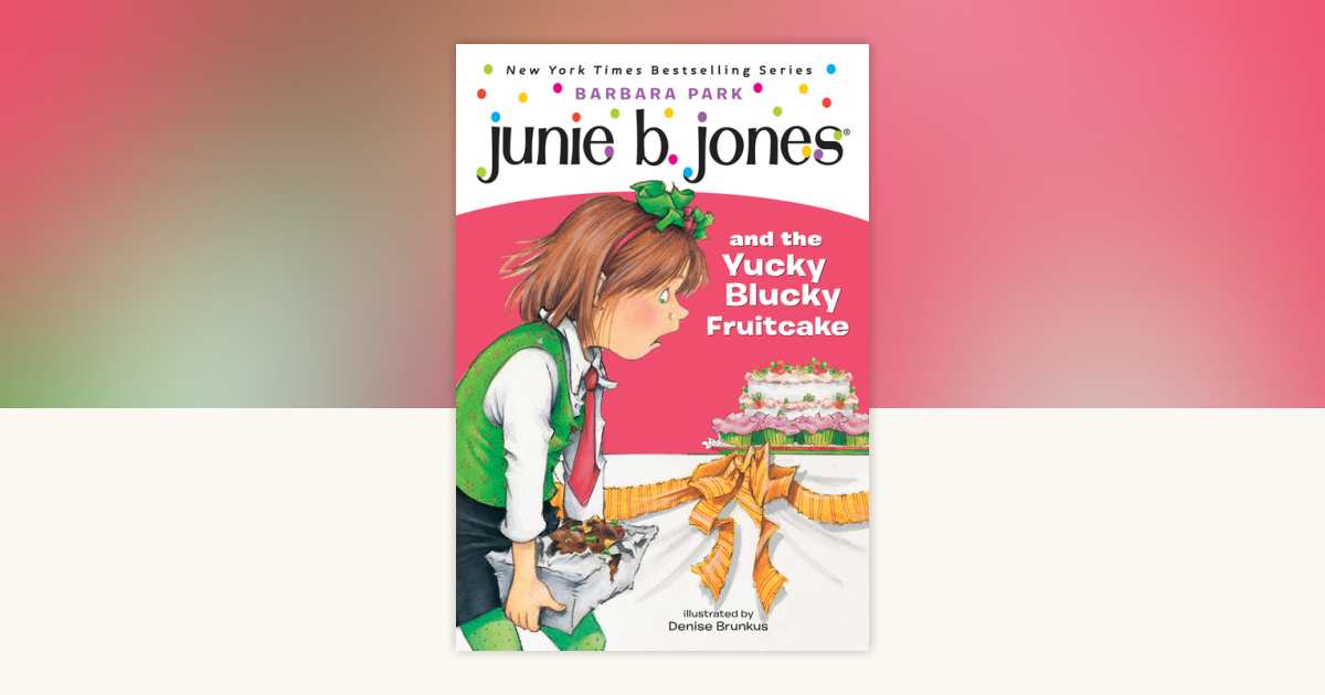 Junie B. Jones #5: Junie B. Jones and the Yucky Blucky Fruitcake by ...