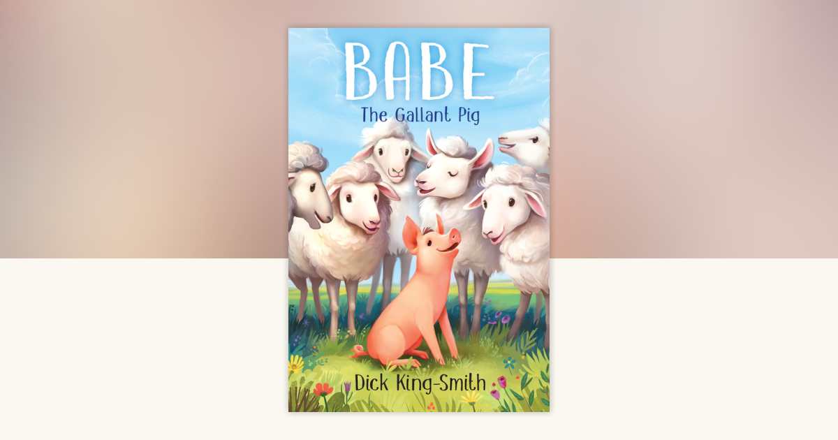 Babe: The Gallant Pig by Dick King-Smith: 9780679873938 ...