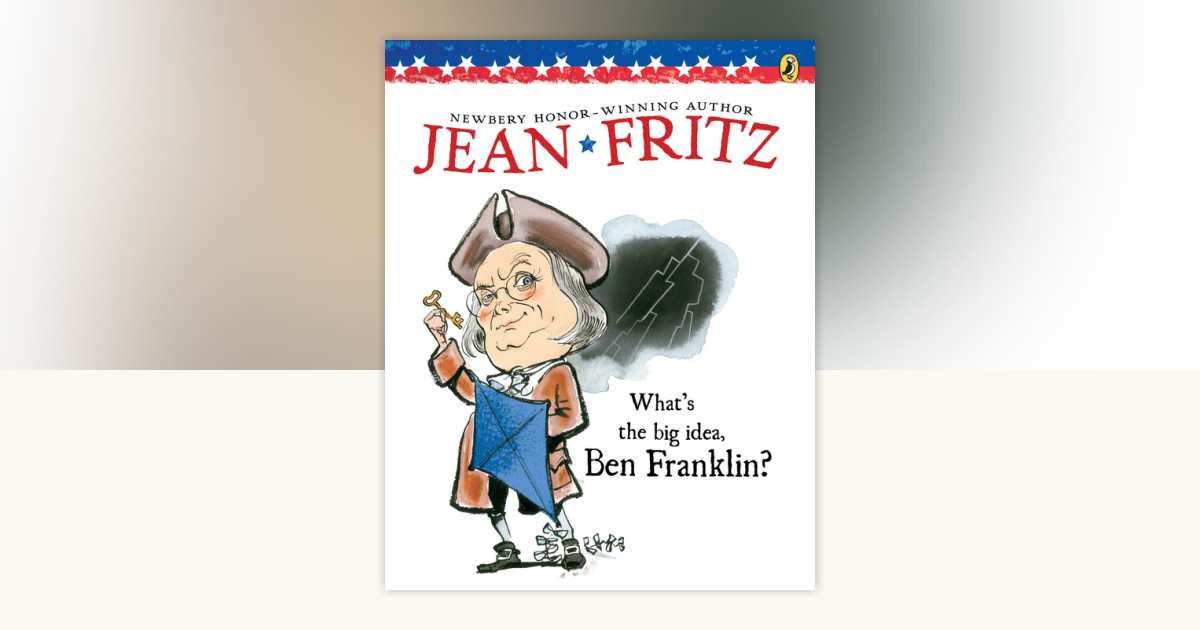 What's the Big Idea, Ben Franklin? by Jean Fritz: 9780698113725 ...