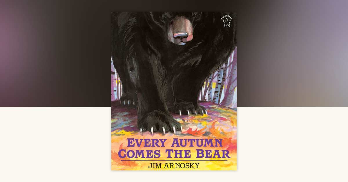 Every Autumn Comes the Bear by Jim Arnosky: 9780698114050 ...