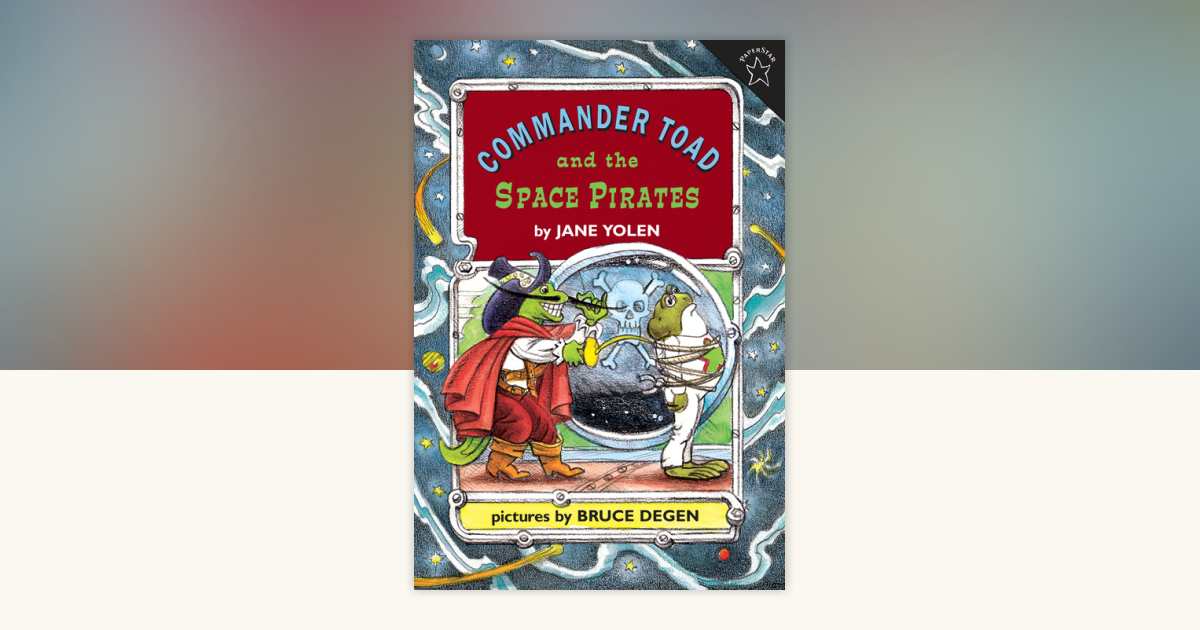 Commander Toad and the Space Pirates by Jane Yolen: 9780698114197 ...
