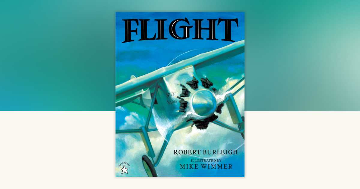 Flight by Robert Burleigh: 9780698114258 | PenguinRandomHouse.com: Books