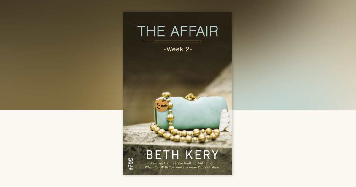 The Affair: Week 2 by Beth Kery: 9780698150843 | PenguinRandomHouse.com ...