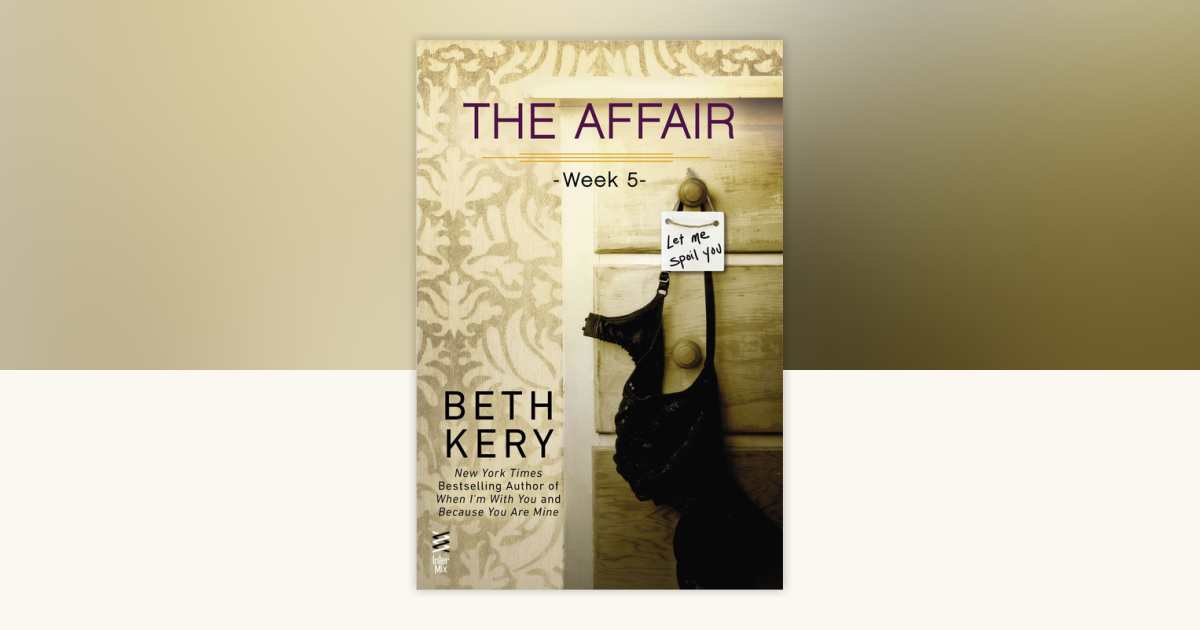 The Affair: Week 5 by Beth Kery: 9780698150874 | PenguinRandomHouse.com ...