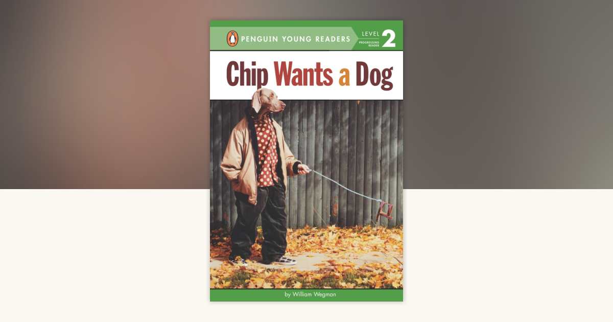 Chip Wants a Dog by William Wegman: 9780698185852 | PenguinRandomHouse ...