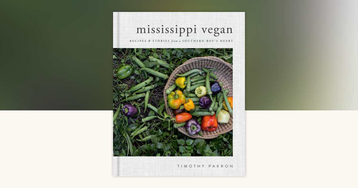 Mississippi Vegan by Timothy Pakron: 9780735218147 | PenguinRandomHouse ...