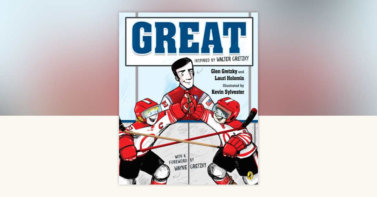 Great by Lauri Holomis, Glen Gretzky: 9780735265134 ...