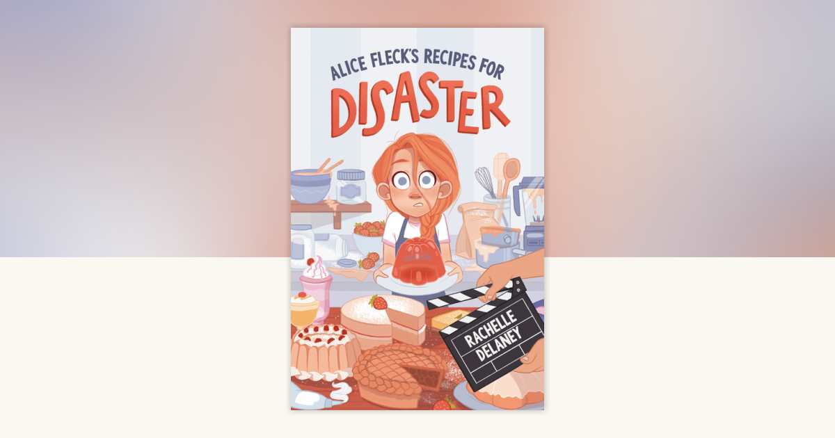 Alice Fleck's Recipes for Disaster by Rachelle Delaney: 9780735269293 ...