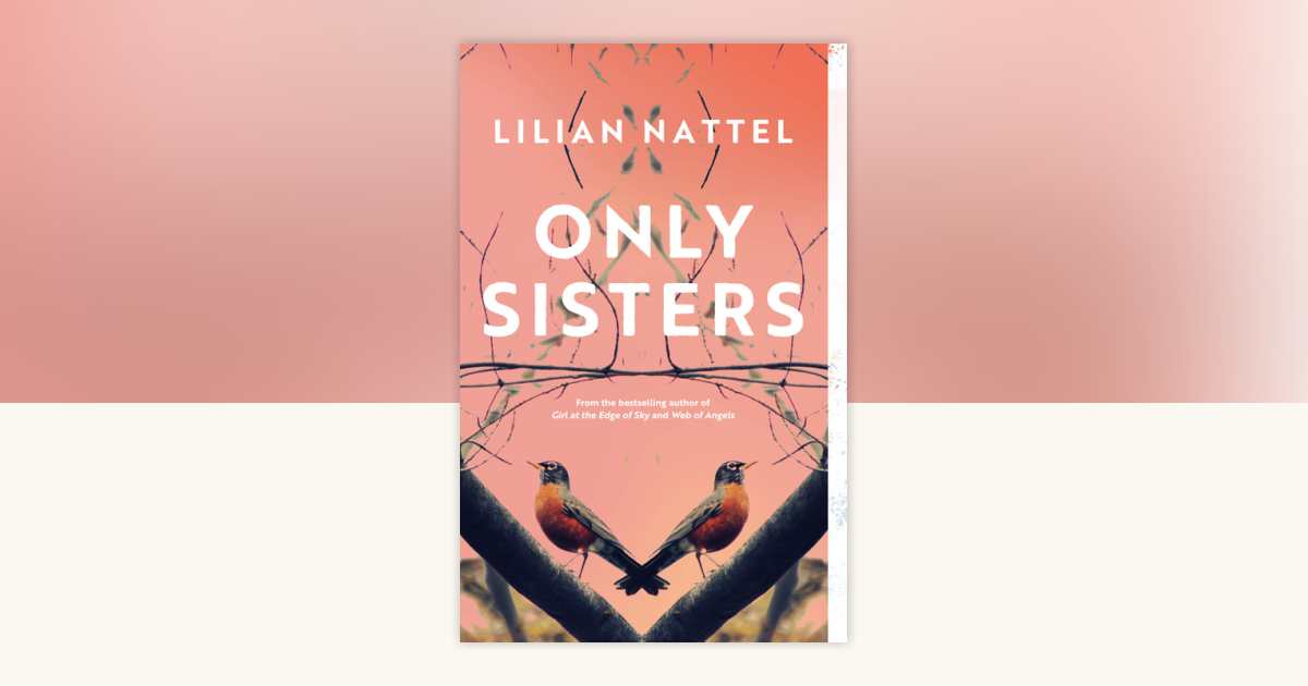 Only Sisters by Lilian Nattel: 9780735277069 | PenguinRandomHouse.com ...