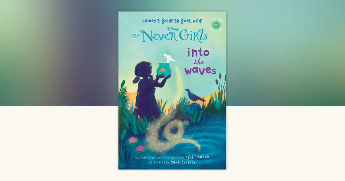 Never Girls #11: Into the Waves (Disney: The Never Girls) by Kiki ...