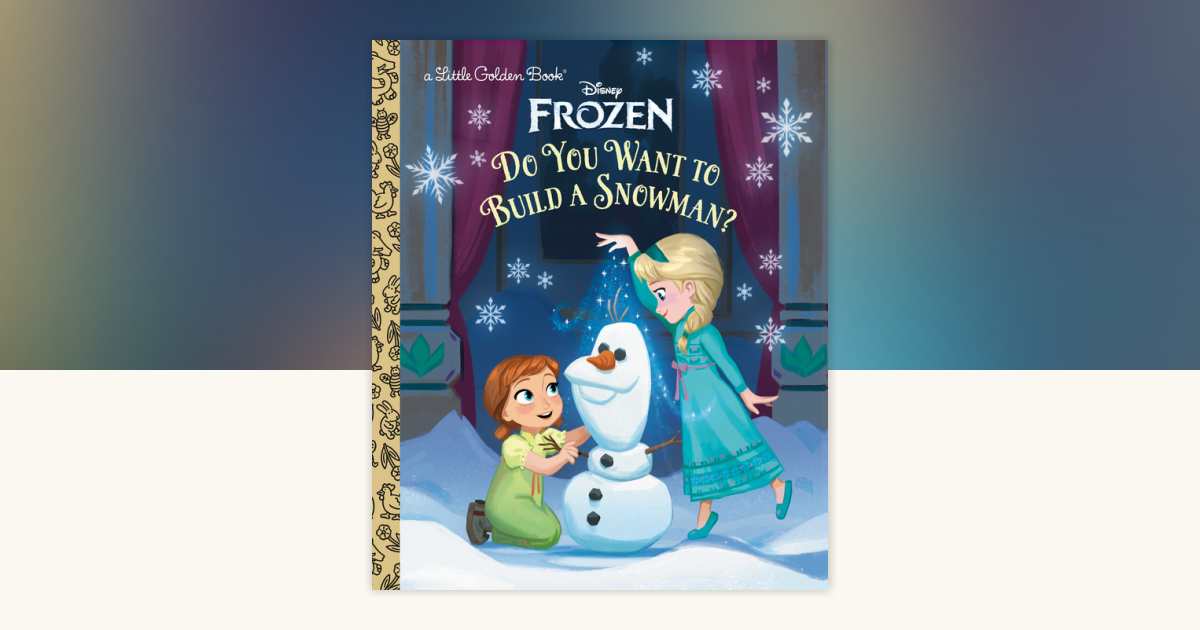 Do You Want to Build a Snowman? (Disney Frozen) by Golden Books ...