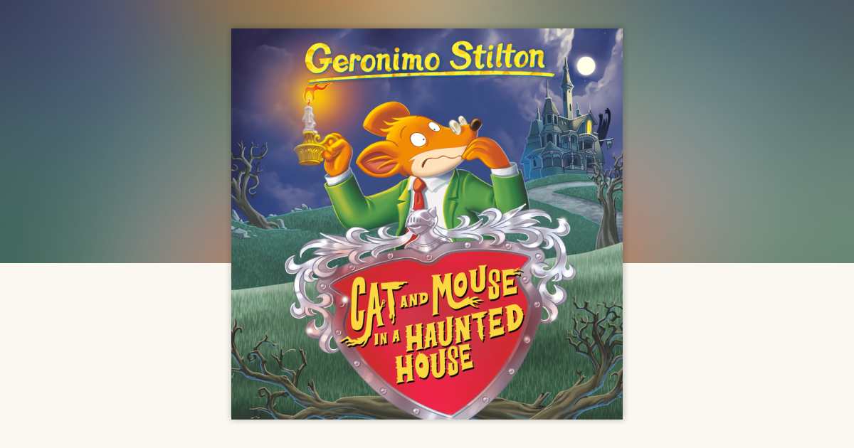 Geronimo Stilton Book 3: Cat and Mouse in a Haunted House by Geronimo ...