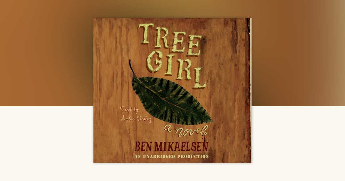 Tree Girl by Ben Mikaelsen: 9780739372647 | PenguinRandomHouse.com: Books