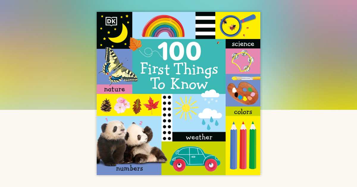 100 First Things to Know by DK: 9780744020120 | PenguinRandomHouse.com ...