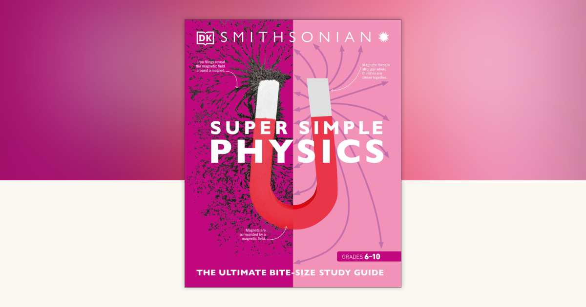 Super Simple Physics by DK: 9780744027532 | PenguinRandomHouse.com: Books