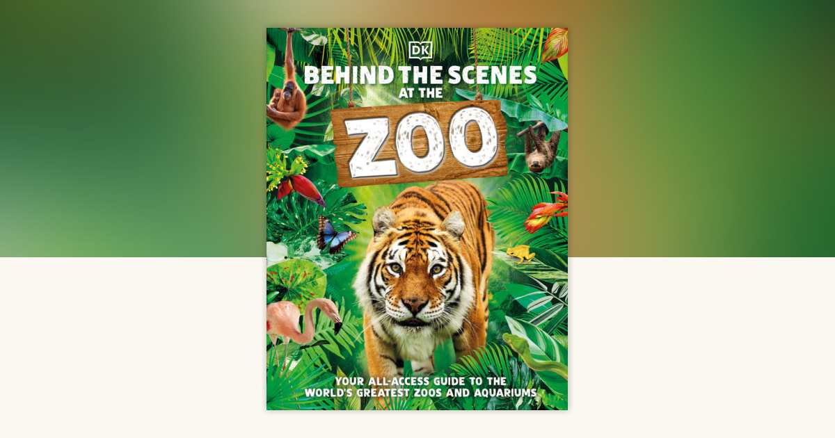 Behind the Scenes at the Zoo by DK: 9780744028881 | PenguinRandomHouse ...