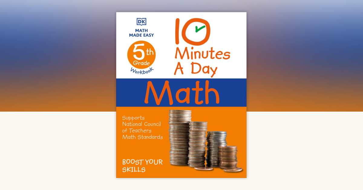 10 Minutes a Day Math, 5th Grade by DK: 9780744031409 ...