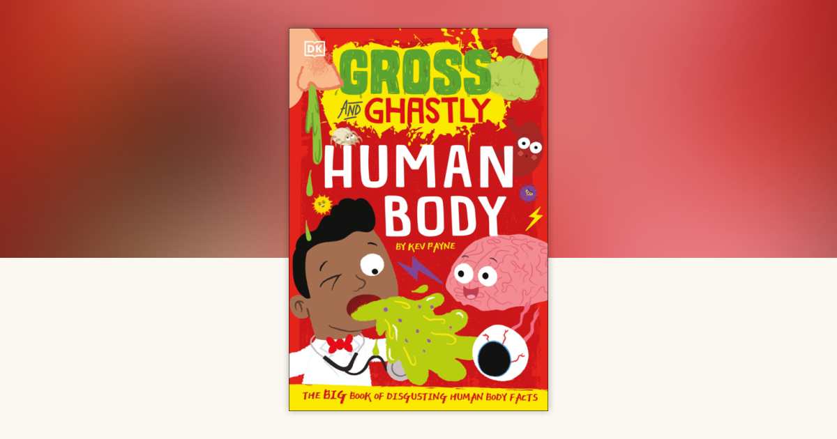 Gross and Ghastly: Human Body by Kev Payne: 9780744039405 ...