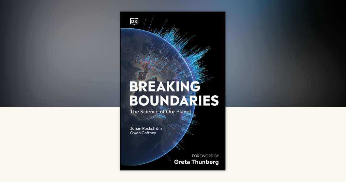 Breaking Boundaries by Johan Rockstrom, Owen Gaffney: 9780744046908 ...