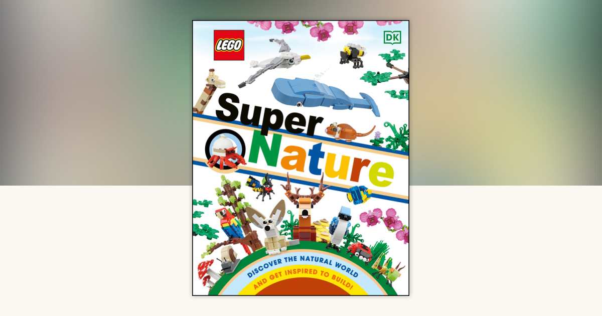 LEGO Super Nature by Rona Skene: 9780744050929 | PenguinRandomHouse.com ...