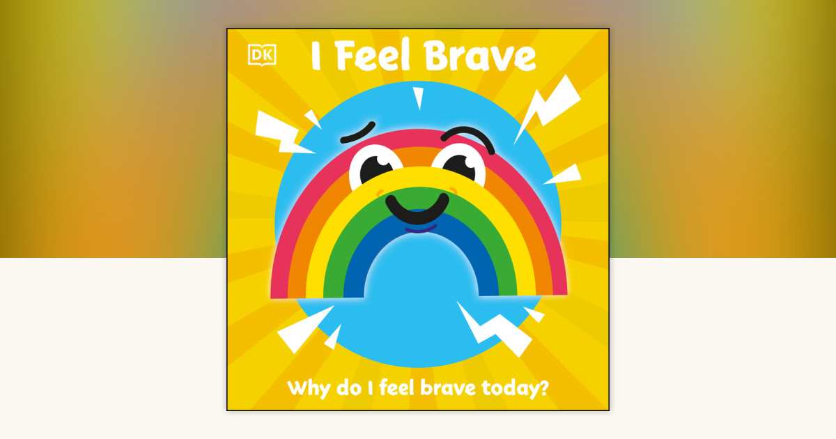 I Feel Brave by DK: 9780744051094 | PenguinRandomHouse.com: Books