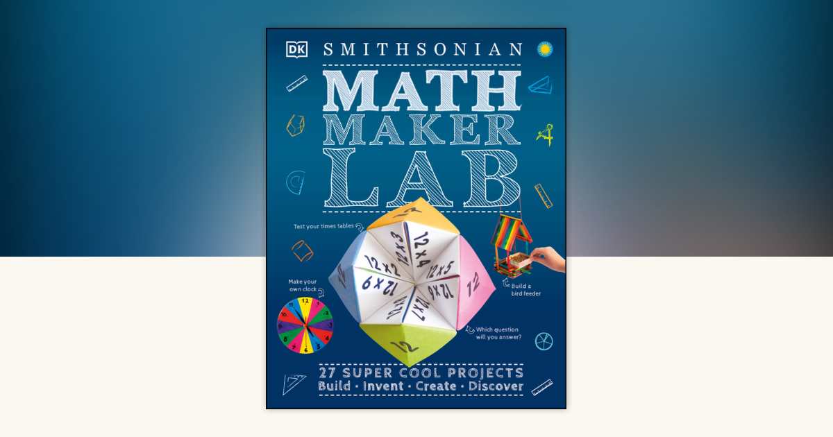 Math Maker Lab by DK: 9780744052718 | PenguinRandomHouse.com: Books