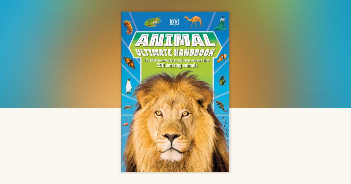 Animal Ultimate Handbook by DK: 9780744056693 | PenguinRandomHouse.com ...
