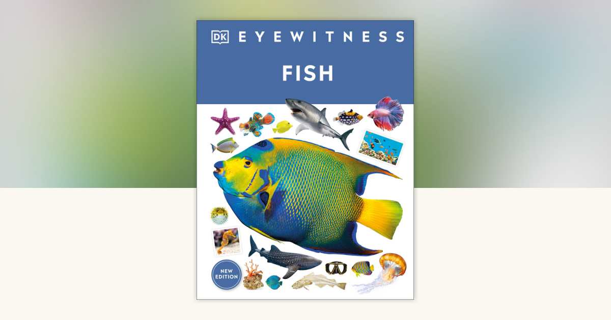 Eyewitness Fish by DK: 9780744062533 | PenguinRandomHouse.com: Books