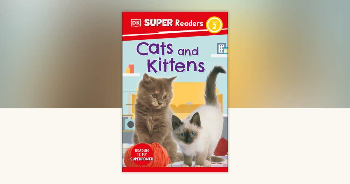 DK Super Readers Level 2 Cats and Kittens by DK: 9780744071016 ...