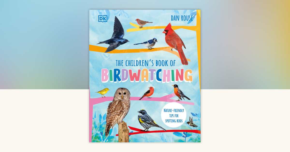 The Children's Book of Birdwatching by Dan Rouse: 9780744072808 ...