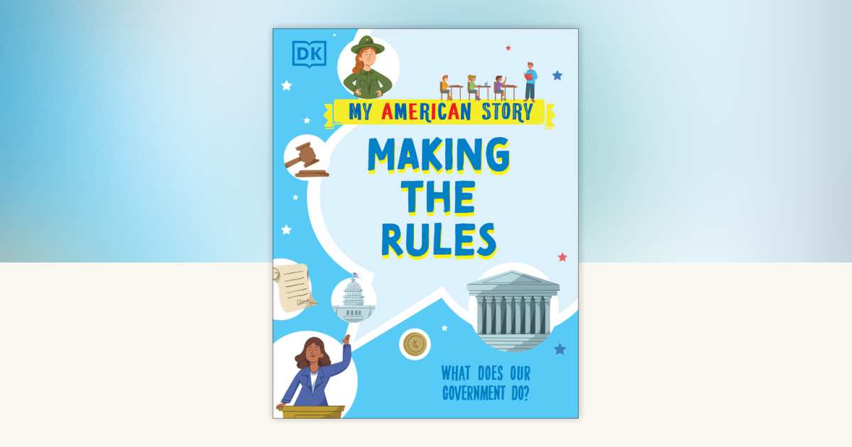 Making the Rules by DK: 9780744077674 | PenguinRandomHouse.com: Books