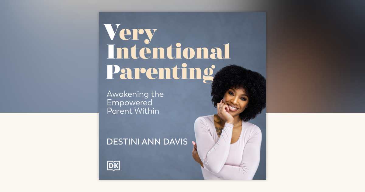 Very Intentional Parenting by Destini Ann Davis: 9780744078640 | PenguinRandomHouse.com: Books