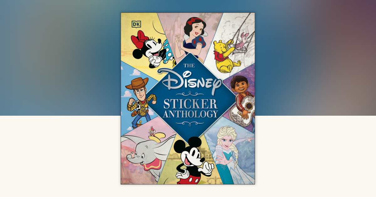 The Disney Sticker Anthology by DK: 9780744081664 | PenguinRandomHouse ...
