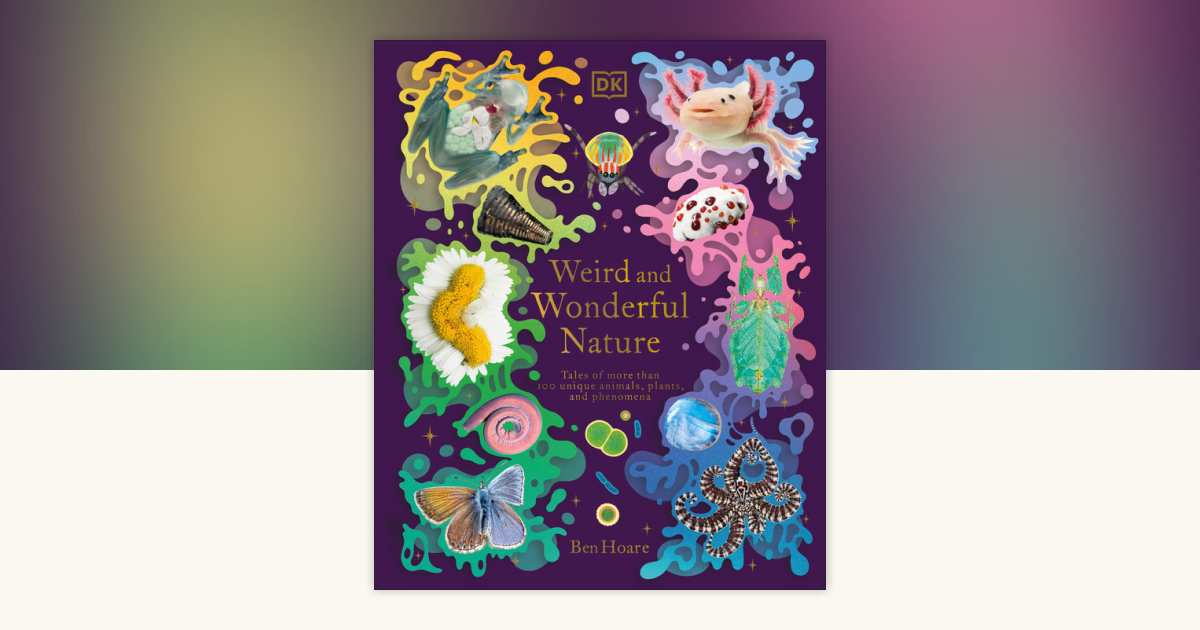 Weird and Wonderful Nature by Ben Hoare: 9780744085112 ...