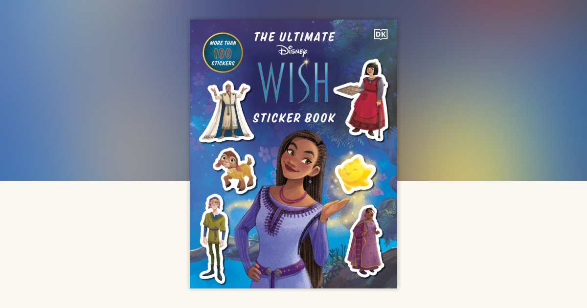 Disney Wish Ultimate Sticker Book by DK: 9780744086454 ...