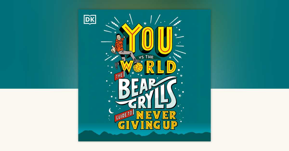You Vs The World by Bear Grylls: 9780744086683 | PenguinRandomHouse.com ...