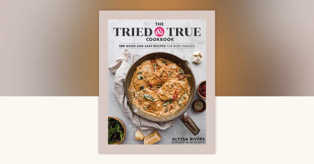 The Tried & True Cookbook by Alyssa Rivers: 9780744090932 ...