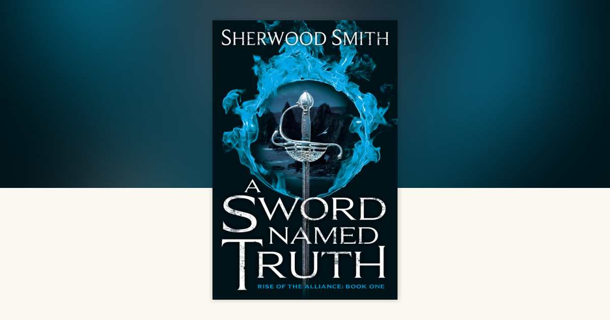 A Sword Named Truth by Sherwood Smith: 9780756409999 ...
