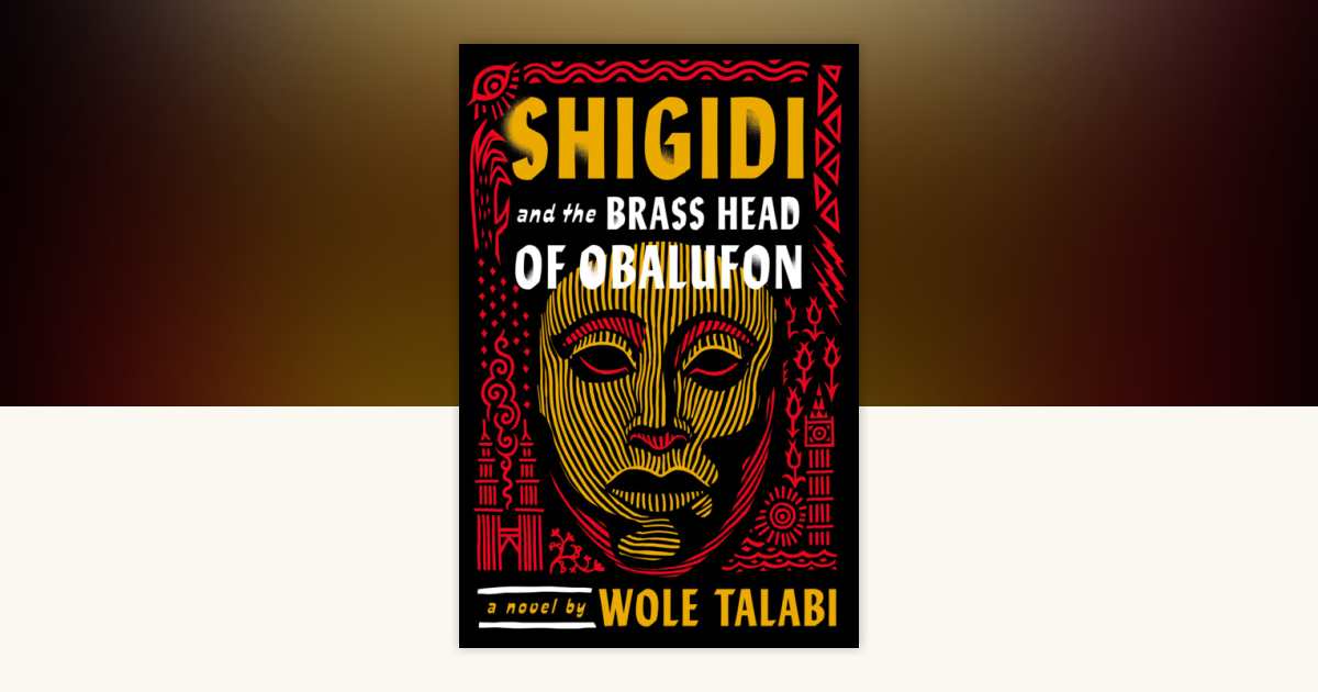 Shigidi and the Brass Head of Obalufon by Wole Talabi: 9780756418267 ...
